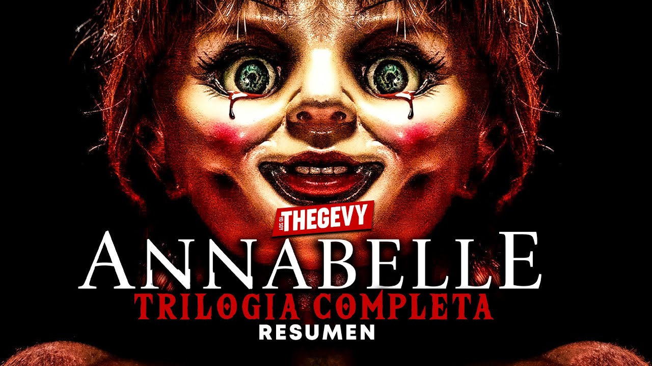 LA TRILOGIA DE ANNABELLE RESUMEN COMPLETO EN 40 MINUTOS /THEGEVY - YouTube
