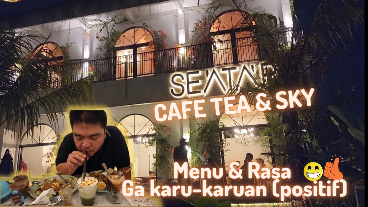 CAFE "SEATAP" (TEA & SKY) MABES, BAMBU APUS || Di Traktir Makan Suka ...