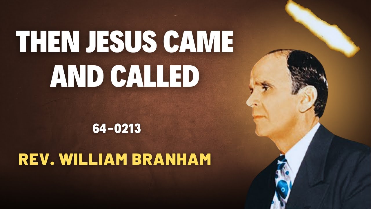 Then Jesus Came And Called by Reverend William Branham - YouTube