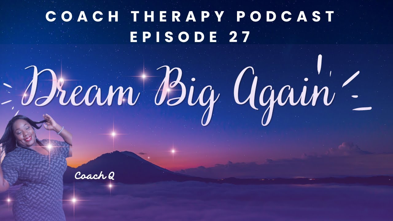 Coach Therapy Podcast: Ep 27 Dream Big Again - YouTube