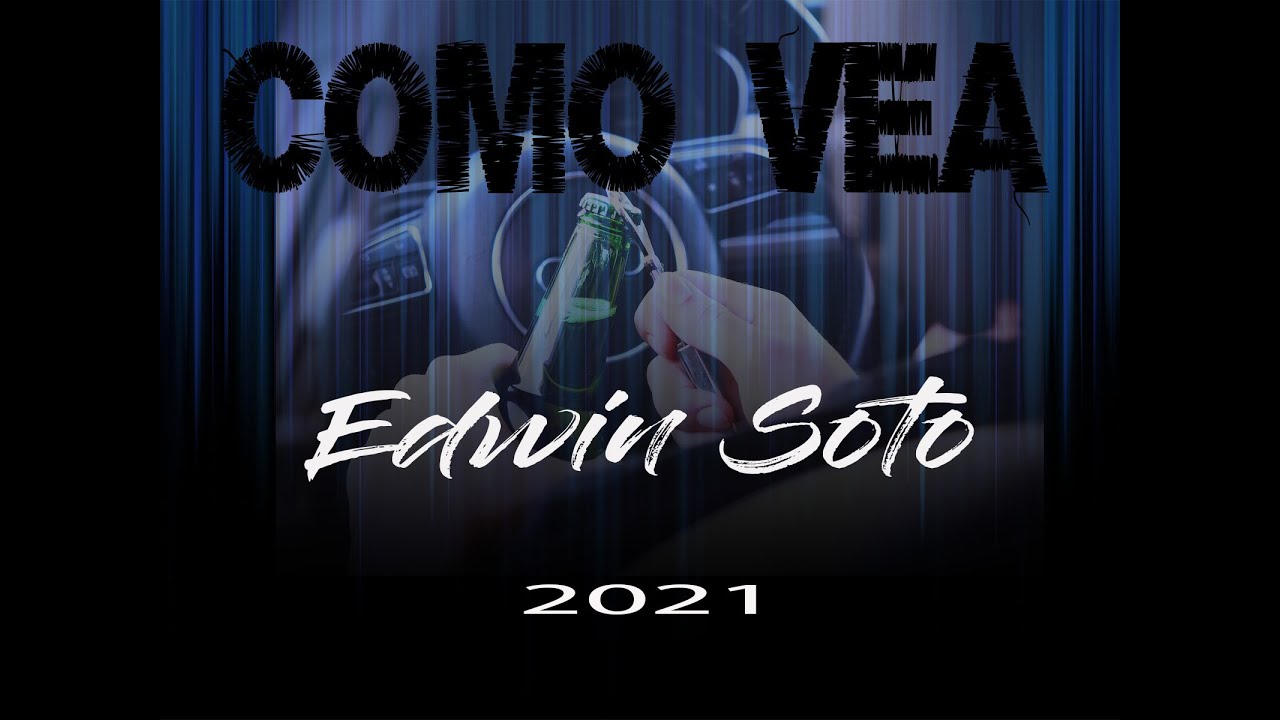 Edwin Soto - Como Vea (Estudio 2021) - YouTube
