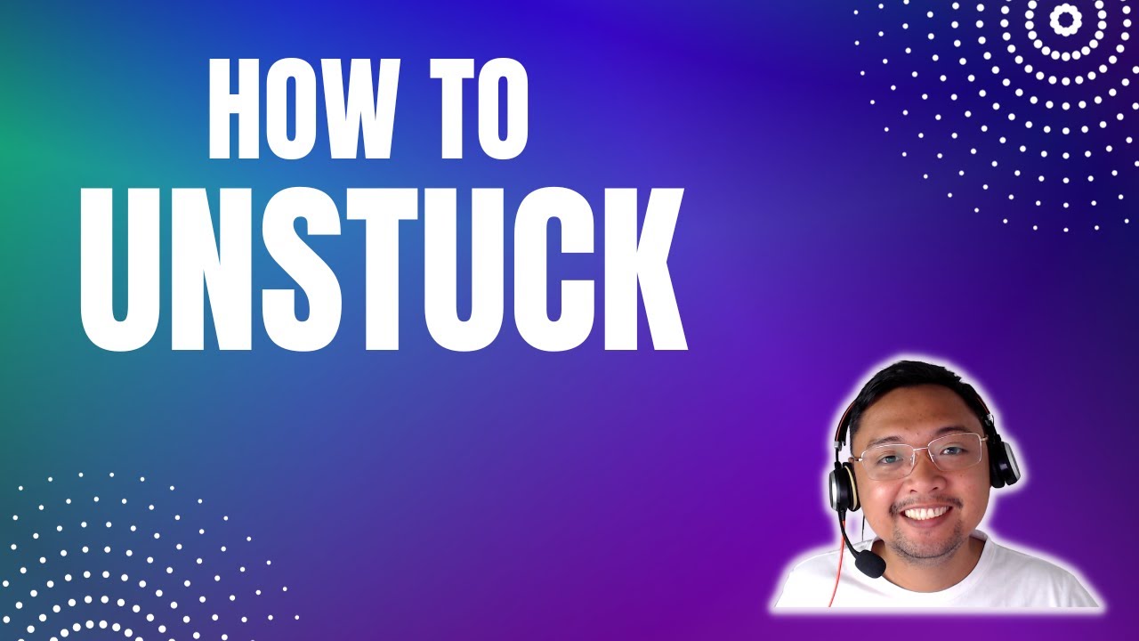 How to Unstuck yourself! - YouTube