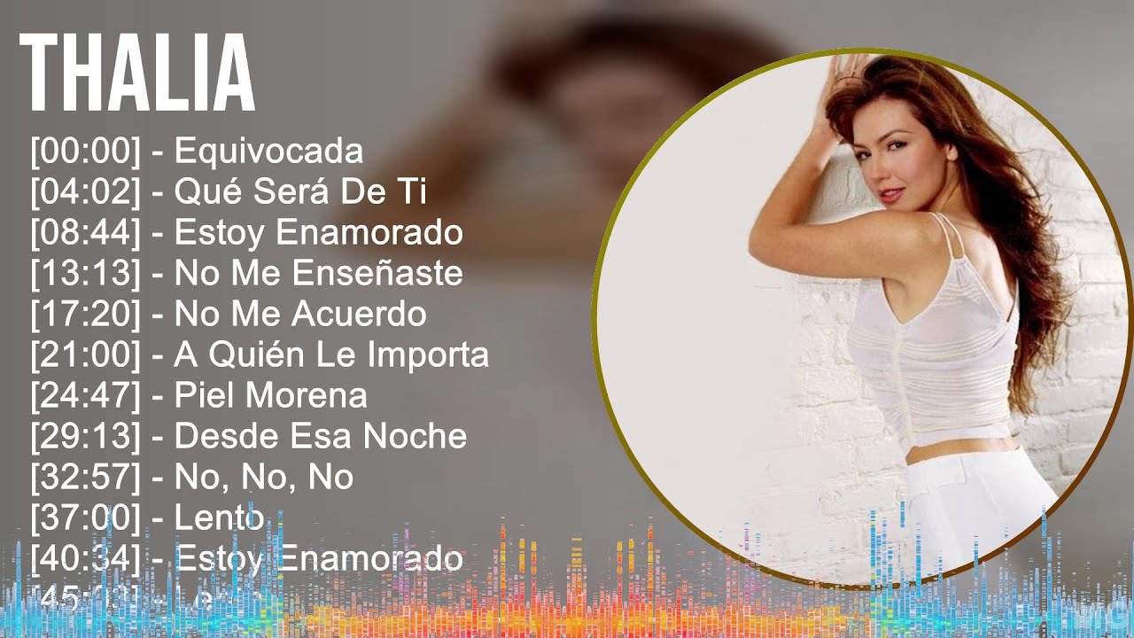 Thalia 2024 MIX Las Mejores Canciones - Equivocada, Qué Será De Ti ...