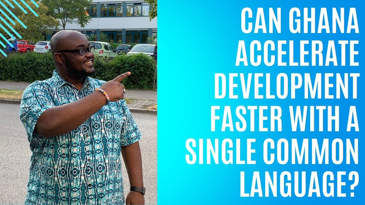 How a Common Language Can Drive Ghana's Development Speed - YouTube