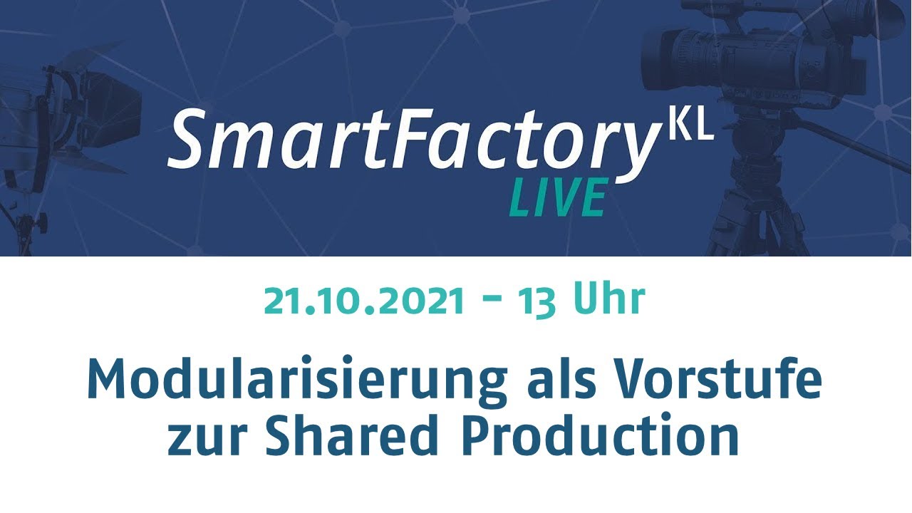 SmartFactory-KL LIVE: Modularisierung als Vorstufe zur Shared Production - YouTube