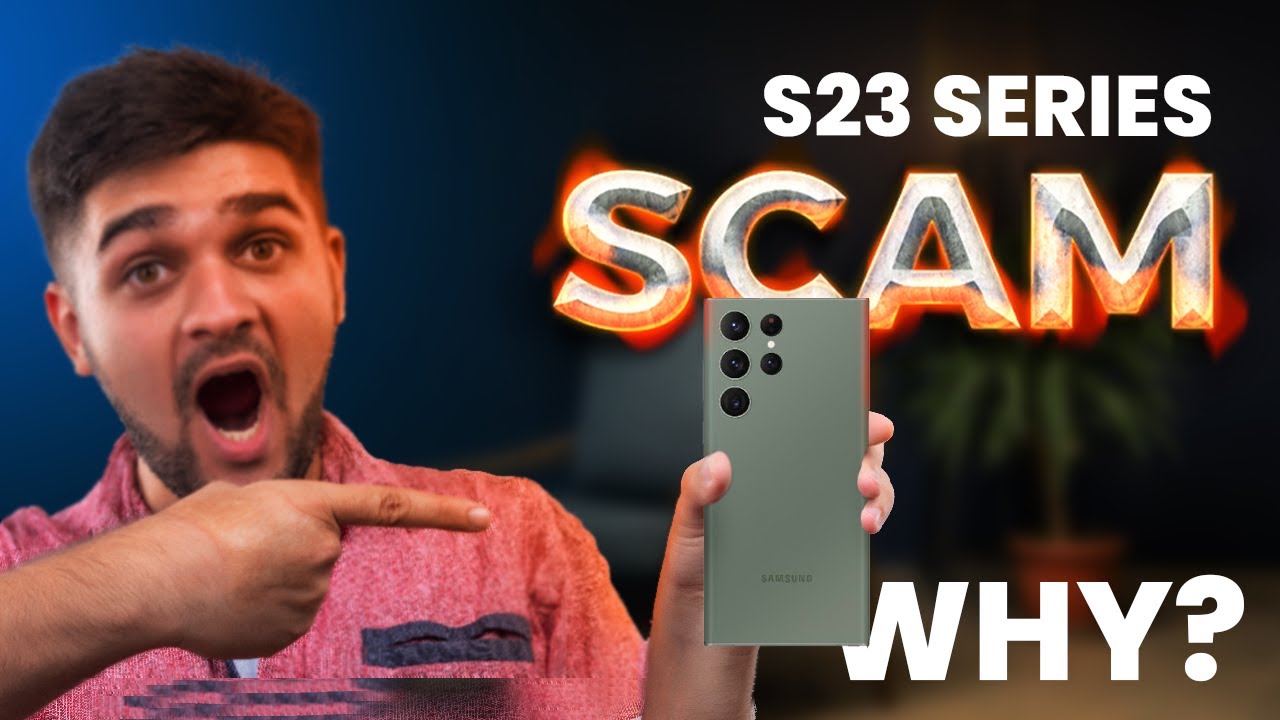 Why Samsung Galaxy S23 Series is a SCAM for Tech Nerds? - YouTube