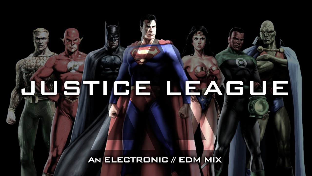 JUSTICE LEAGUE - An Electronic / EDM Mix - YouTube