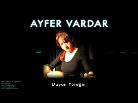 Sen anlat karadeniz (ayfer vardar) dayan yüreğim