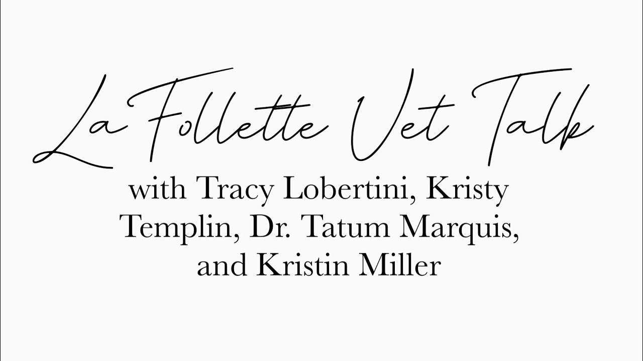 LAFOLLETTE VET TALK with Tracy Lobertini, Kristy Templin, Dr. Tatum ...