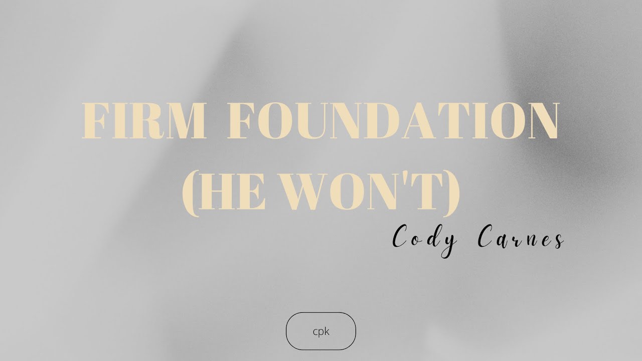 Cody Carnes – Firm Foundation (He Won’t) | Piano Karaoke [Higher Key of ...