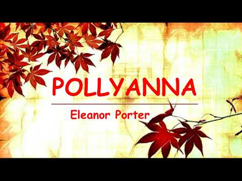 Pollyanna - Eleanor Porter -  Tek parça (sesli kitap) Seslendiren Selda Öztürk 
