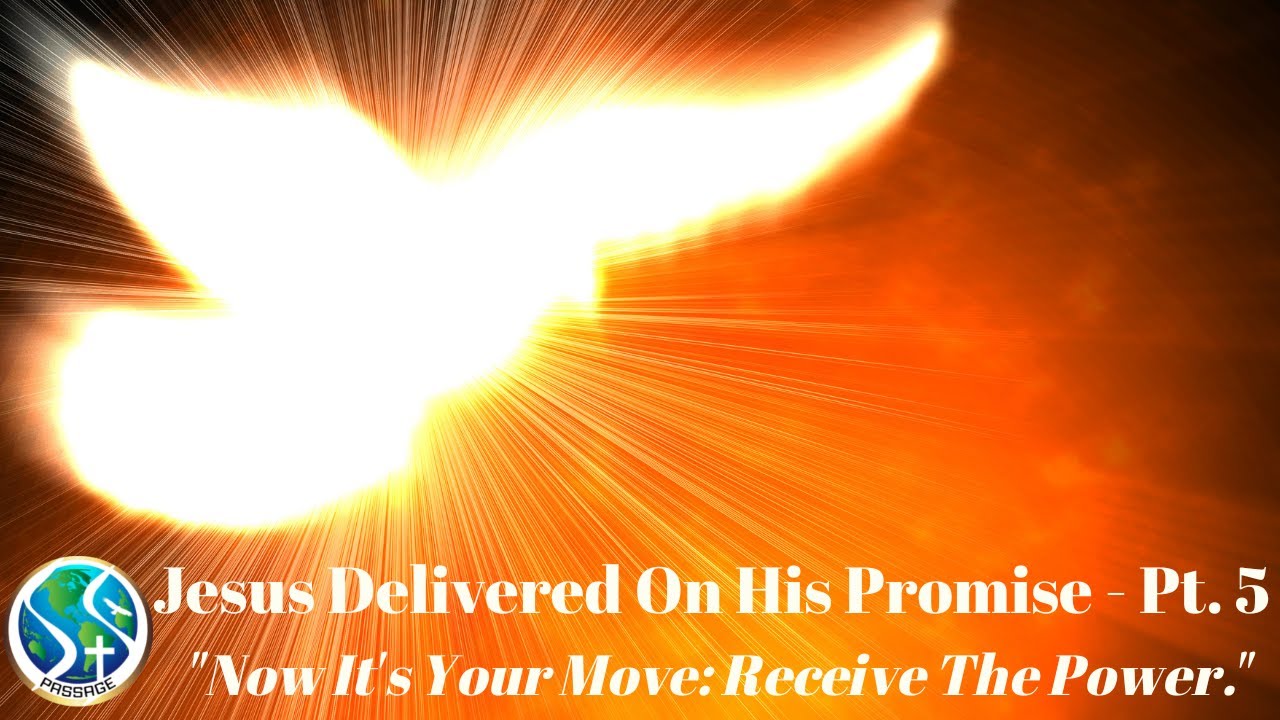 PASSAGE | Jesus Delivered On His Promise, Now It's Your Move: Receive ...