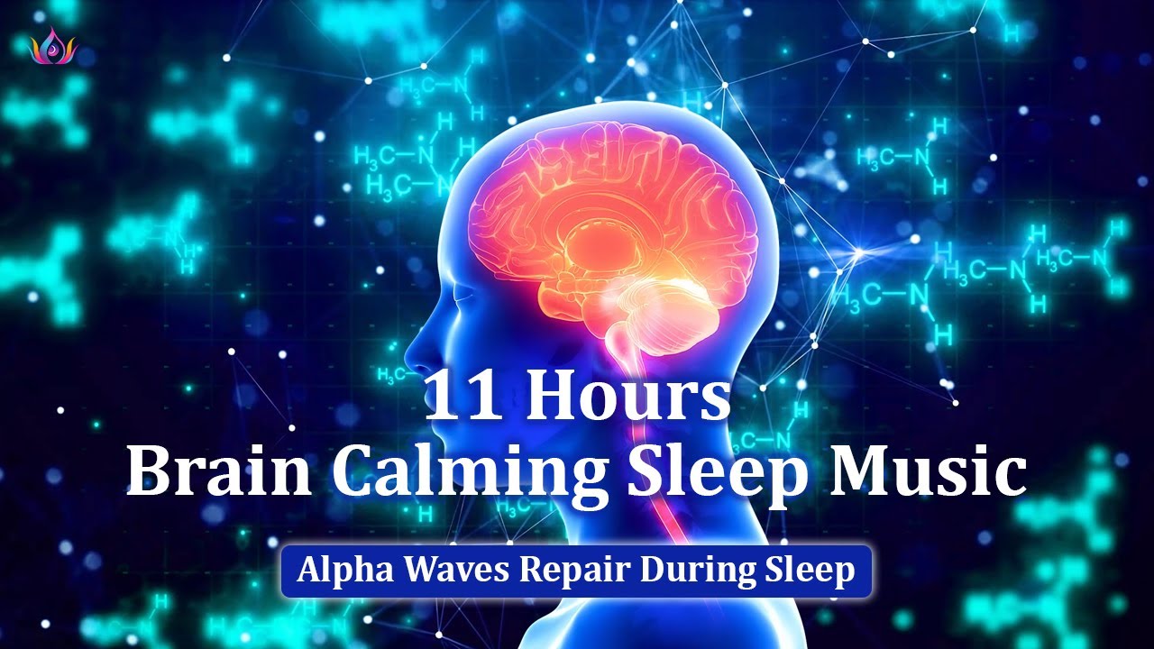 Brain Calming Sleep Music For 11 Hours | 432hz | Alpha Waves Repair ...