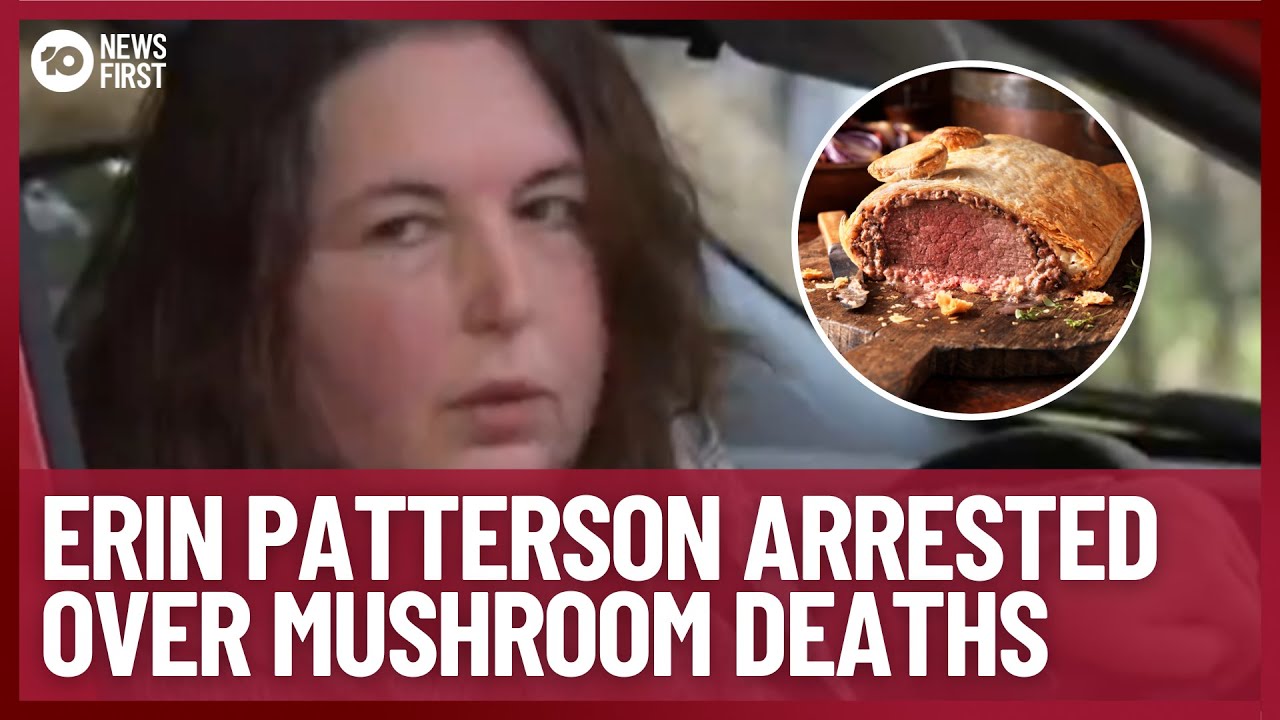 Erin Patterson Arrested Over Infamous Mushroom Poisonings | 10 News ...