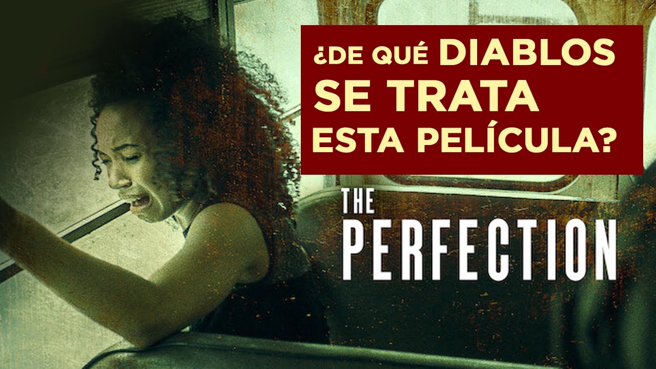 LA PERFECCIÓN (2018): Resumen y análisis - YouTube