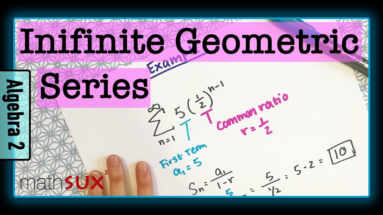 Sum Of Infinite Geometric Sequence Algebra 2 MathSux YouTube