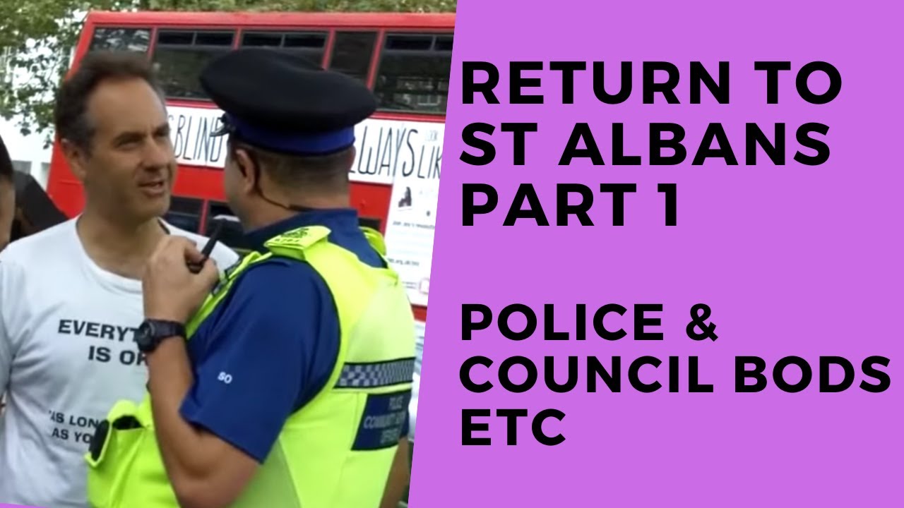 The Return to St Albans Pt 1 - Police, Council Officials & More - YouTube