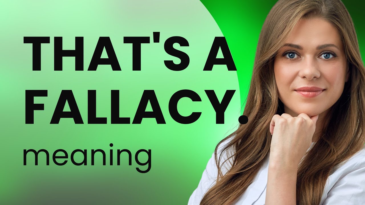 Understanding "That's a Fallacy": A Guide to Common Misconceptions in ...