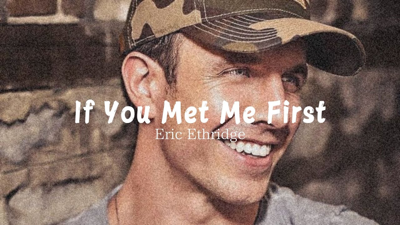 歌詞 和訳 Eric Ethridge「If You Met Me First」 - YouTube