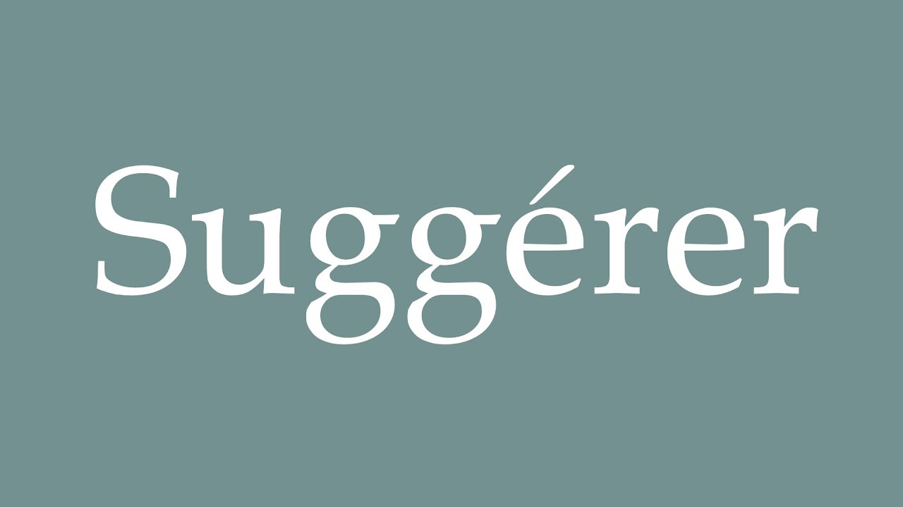 How to Pronounce ''Suggérer'' Correctly in French - YouTube