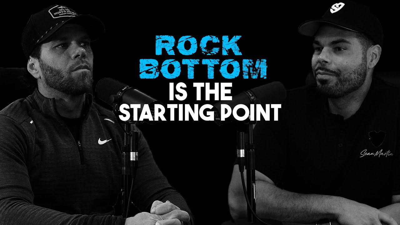 Rock Bottom is the Best Starting Point | Sean Martin | Episode 350 ...