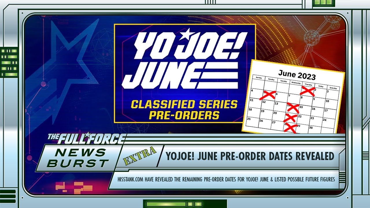 THE FULL FORCE NEWS BURST EXTRA - YOJOE! JUNE PRE-ORDER DATES ...
