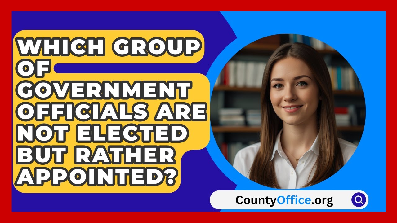 Which Group Of Government Officials Are Not Elected But Rather ...