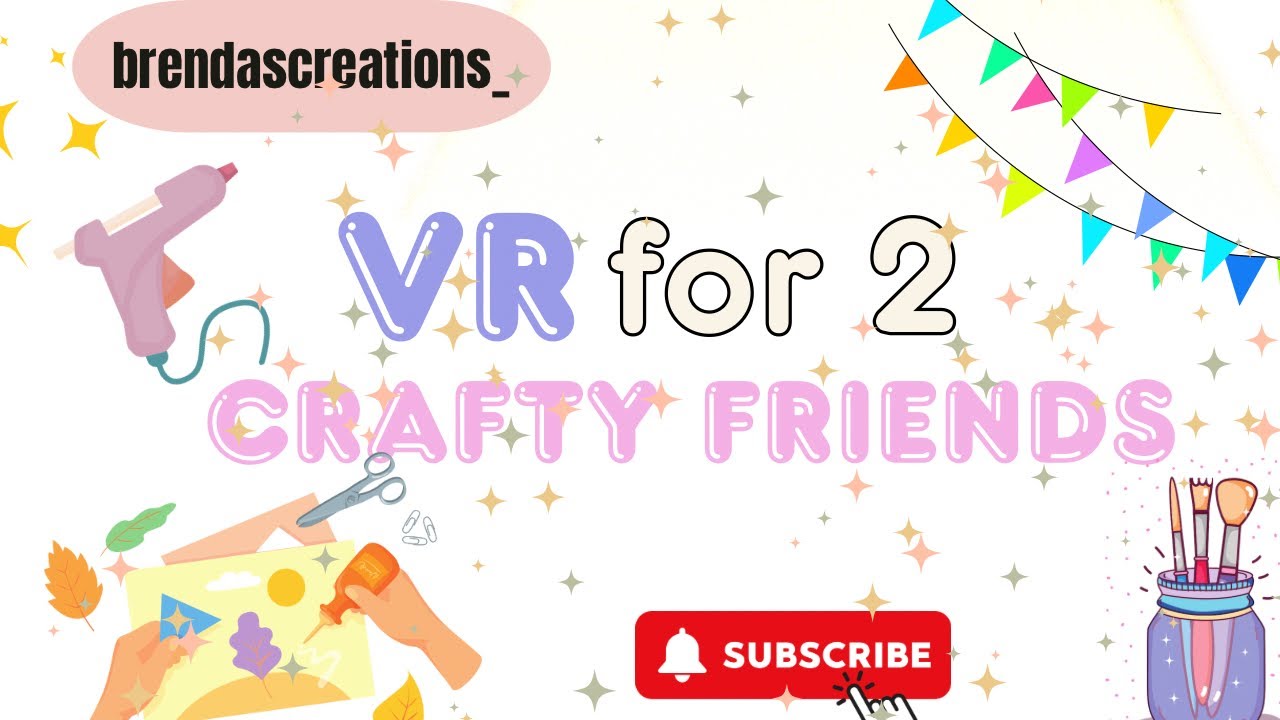 VR for 2 Crafty Friends@_prettycrafty @MargieLucre - YouTube