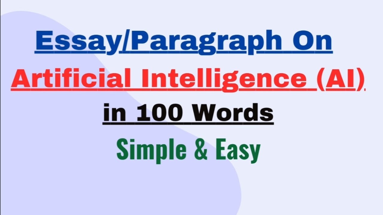 Essay/Paragraph on Artificial Intelligence in 100 Words | AI Technology ...