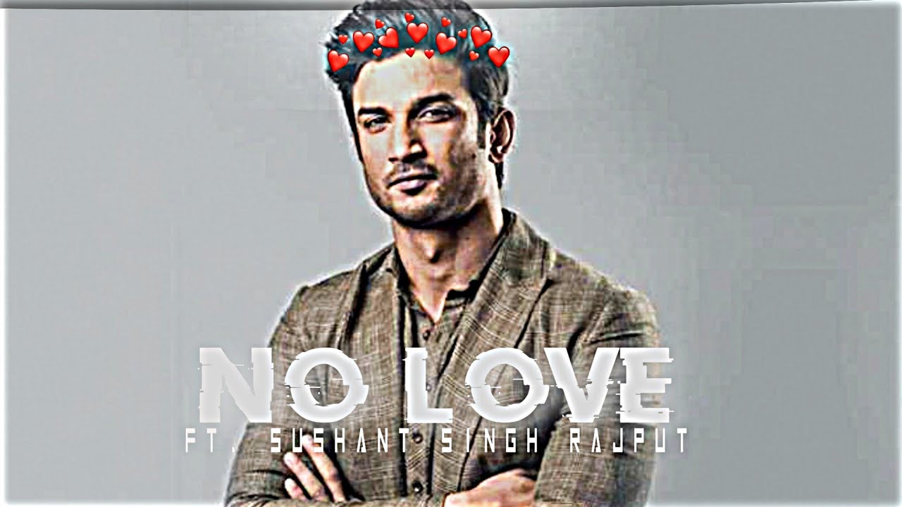 SUSHANT SINGH RAJPUT - NO LOVE EDIT | Sushant Singh Rajput Edit | No ...