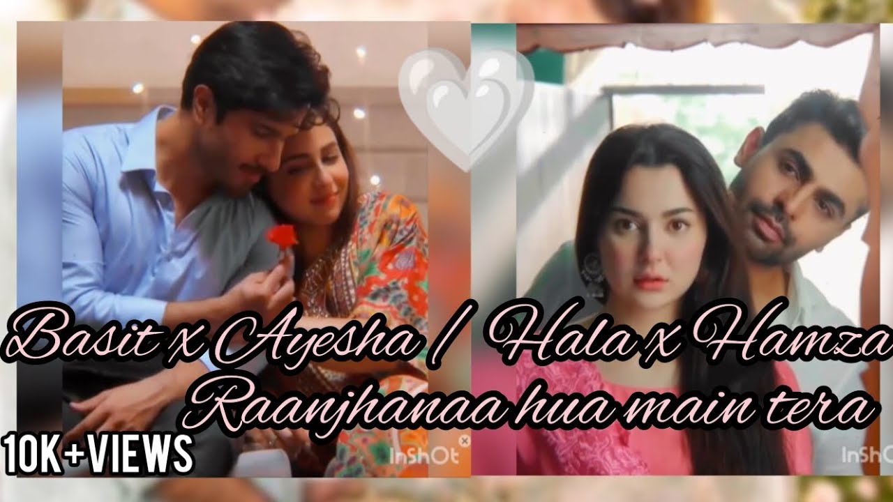 Basit x Ayesha / Hala x Hamza 💞 vm raanjhanaa hua main tera | habs ...