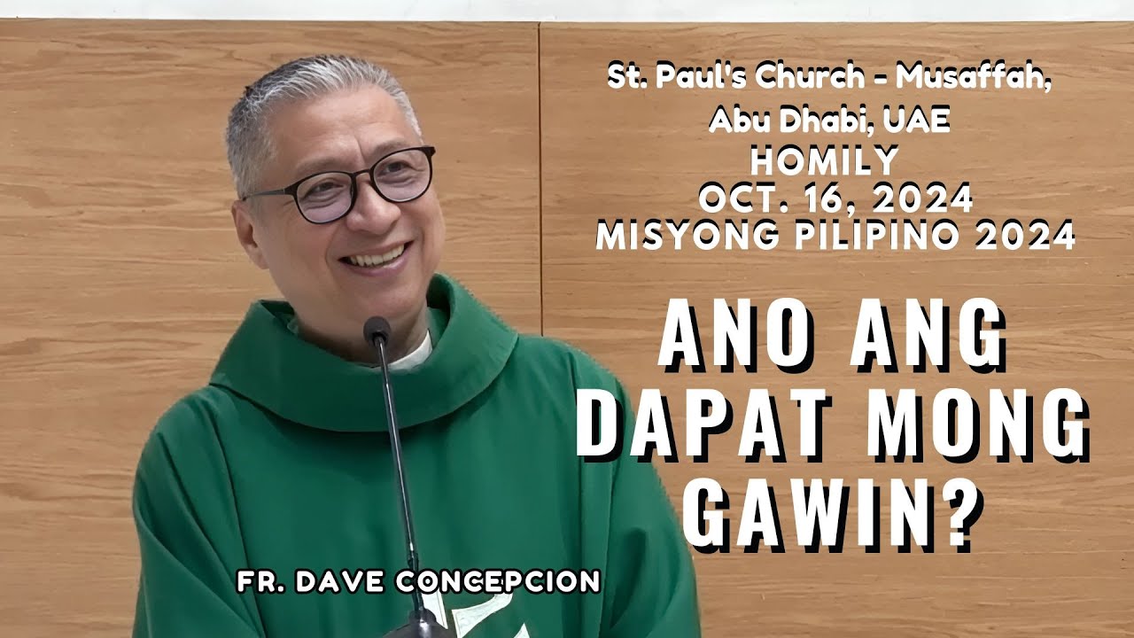 ANO ANG DAPAT MONG GAWIN?- Homily by Fr Dave Concepcion on Oct. 16, 2024 MISYONG PILIPINO 2024 ...