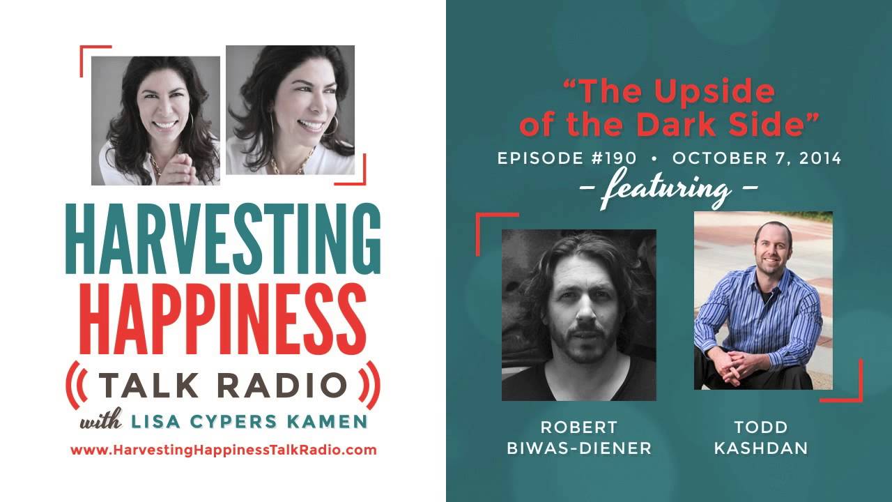 The Upside of the Dark Side with guests Robert Biwas-Diener and Todd ...