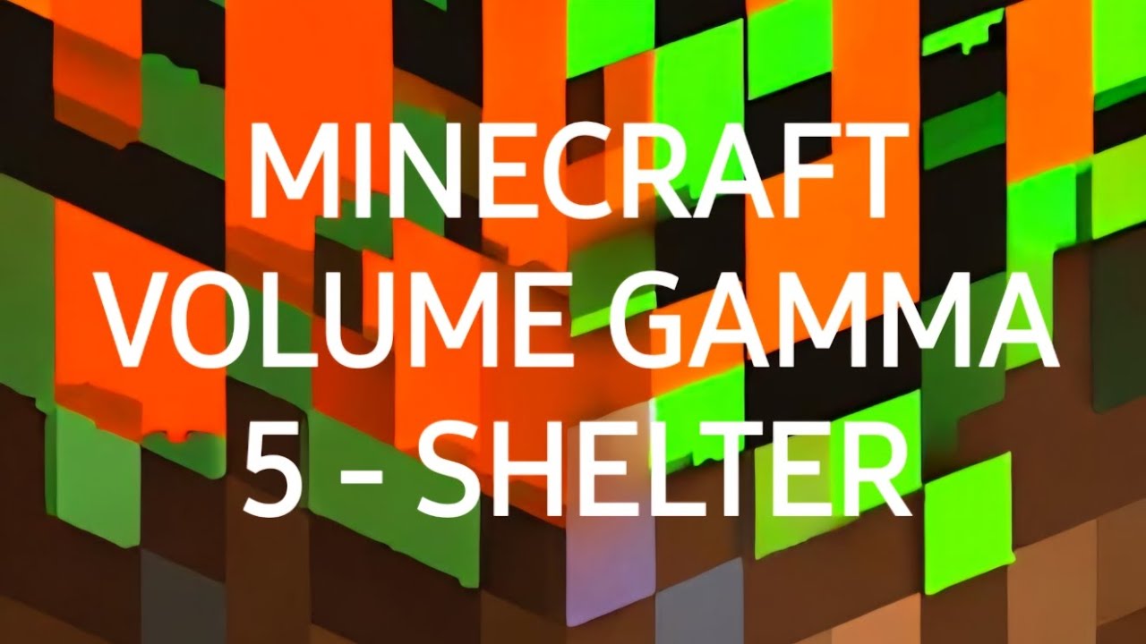Minecraft Volume Gamma - 5 - Shelter - YouTube