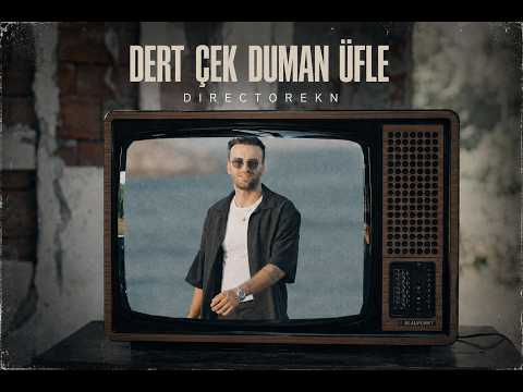 DirectorEKN - Dert Çek Duman Üfle (Official Music Video)