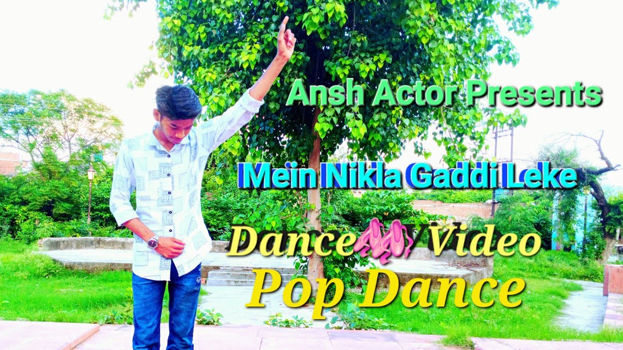 Mein Nikla Gaddi Leke ||Pop Dance By Ansh Actor ||New Dance Video ...
