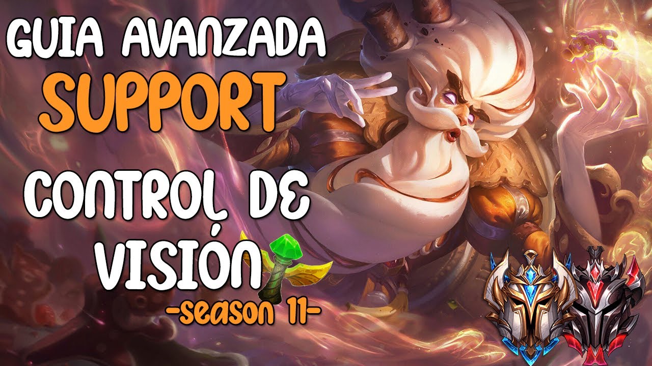 GUIA AVANZADA SUPPORT EP2 - CONTROL DE VISIÓN - SEASON 11 - LEAGUE OF ...