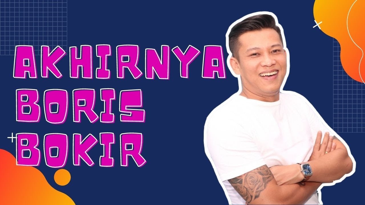 AKHIRNYA BORIS BOKIR - YouTube