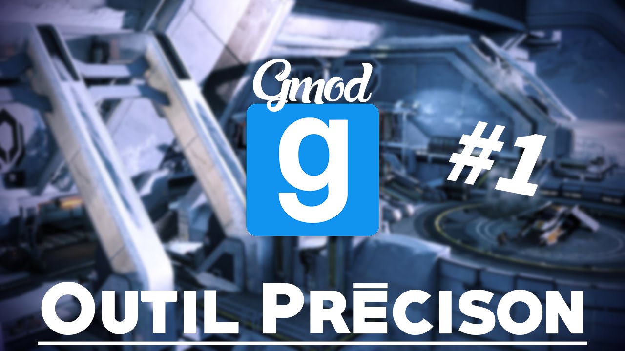 [FR] Tutoriel Gmod Construction : L'outil Précision - YouTube