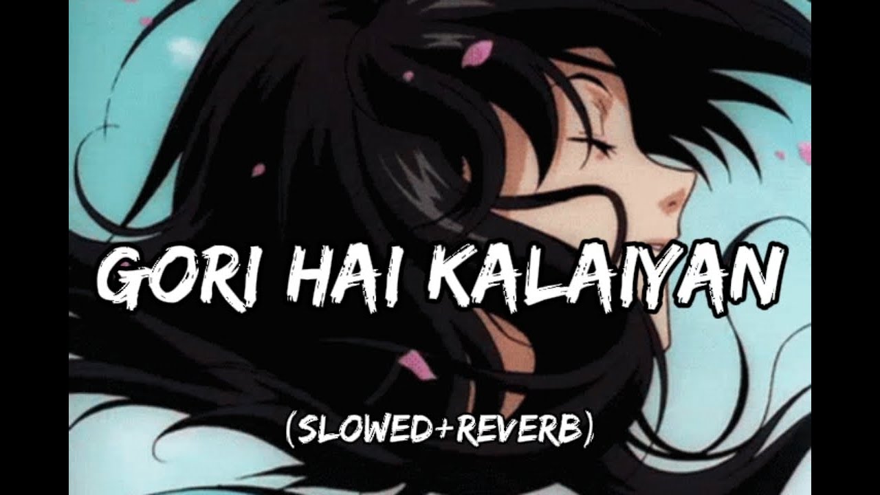 Gori Hai Kalaiyan song (slowed+reverb) new punjabi song 2025 - YouTube