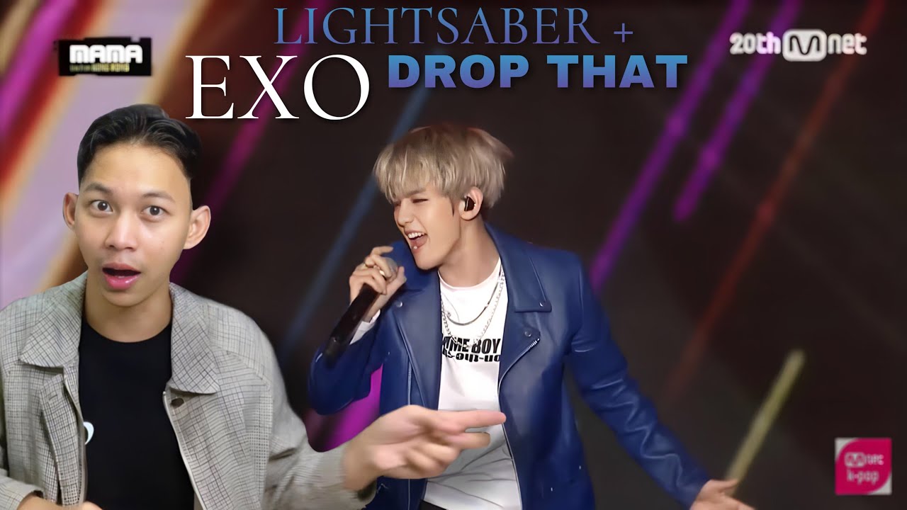EXO SELALU BIKIN SHOCK!!😭 | EXO - LIGHTSABER + DROP THAT LIVE REACTION ...