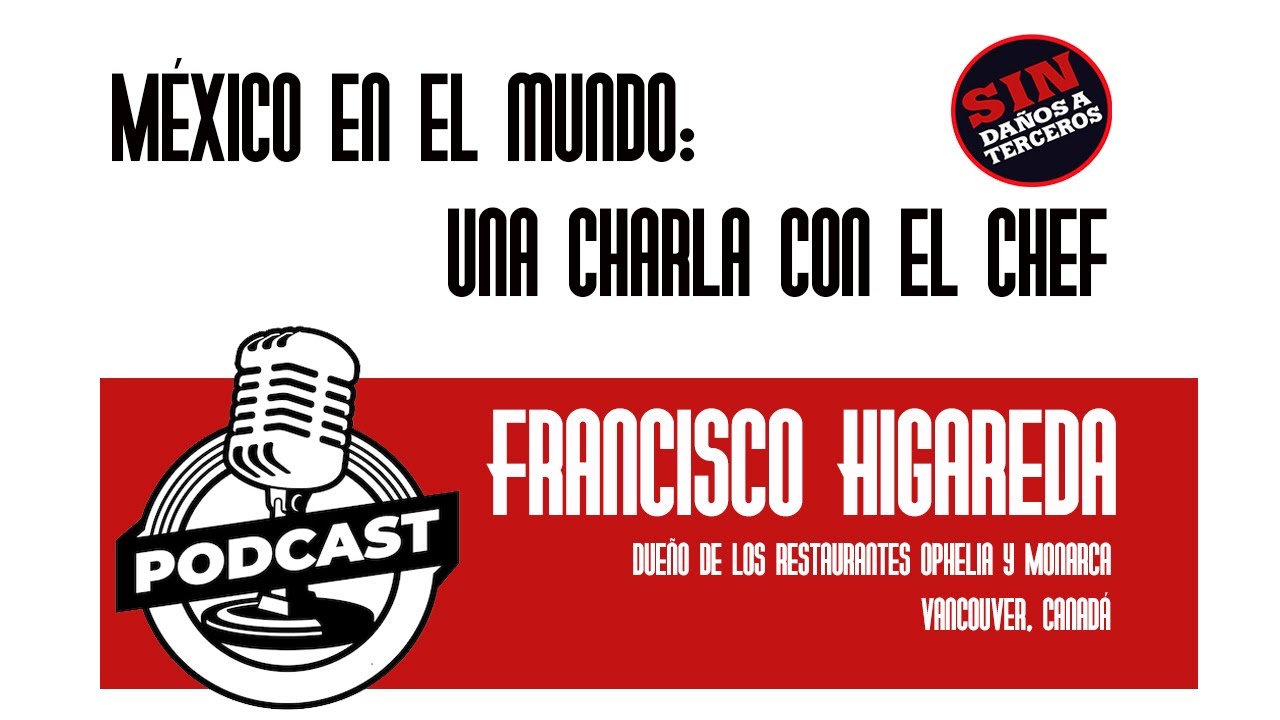 México en el mundo: Una charla con el chef Francisco Higareda | Sin ...