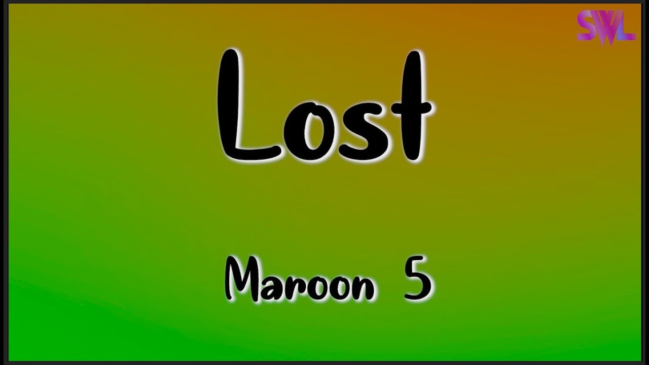 Maroon 5 - Lost (Lyrics) - YouTube