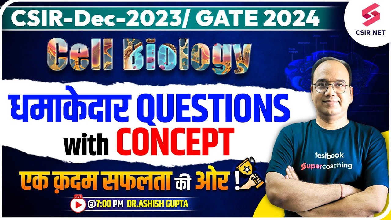 CSIR Dec-2023/ GATE-2024 | Life Sciences | Cell Biology Questions with Concepts | Dr.Ashish ...