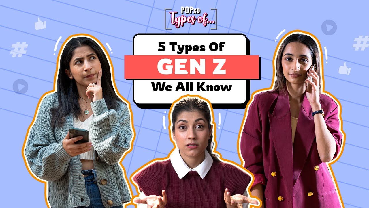 5 Types Of GEN Z We All Know - POPxo Types Of - YouTube