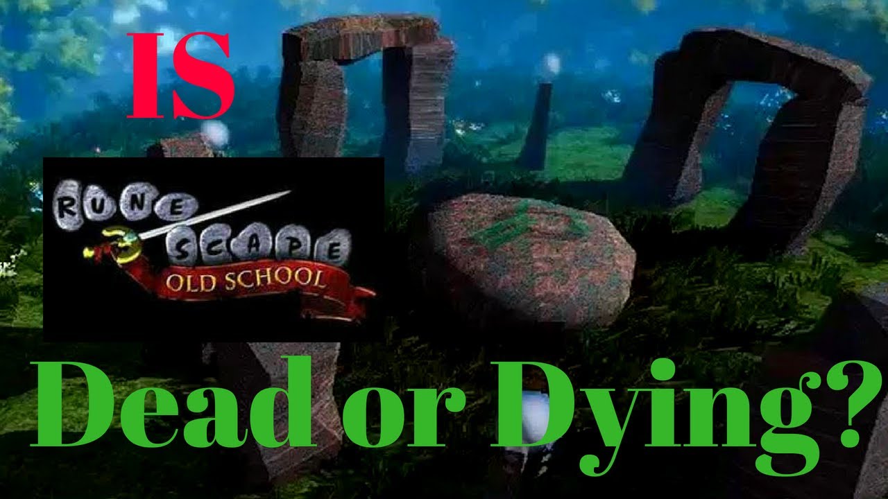 IS OSRS DEAD OR DYING? SHOULD YOU PLAY SUMMER 2018 - YouTube