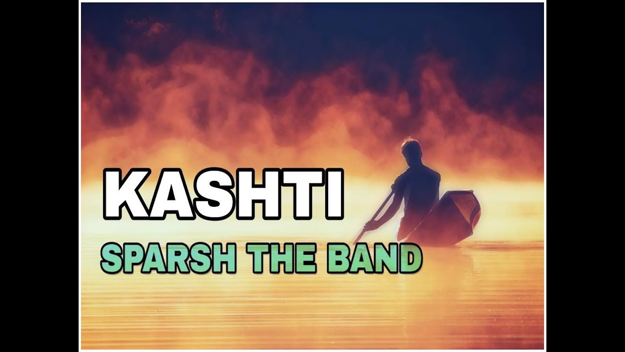 [ LYRICAL ] Kashti Full Song - Sparsh The Band | Best Status Stock ...