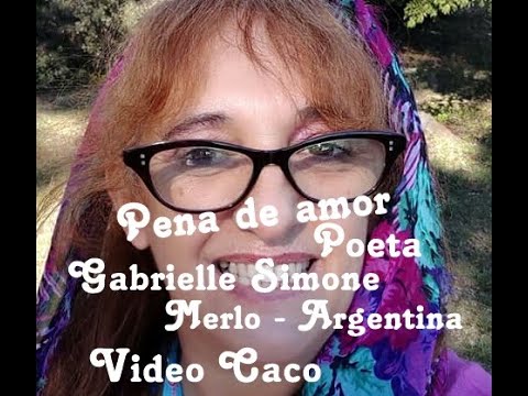 Pena de amor - Poeta – Gabrielle Simone – Merlo - Argentina. - YouTube