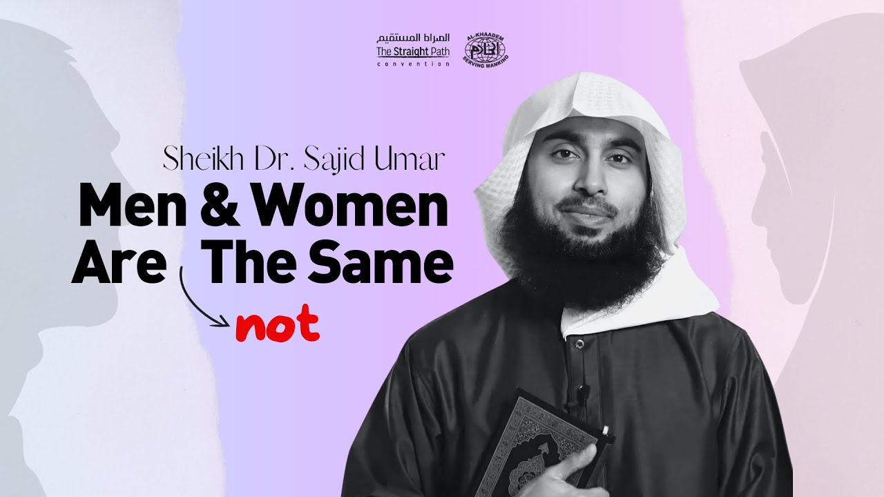 Sheikh Dr. Sajid Umar | Men & Women Are Not The Same - YouTube