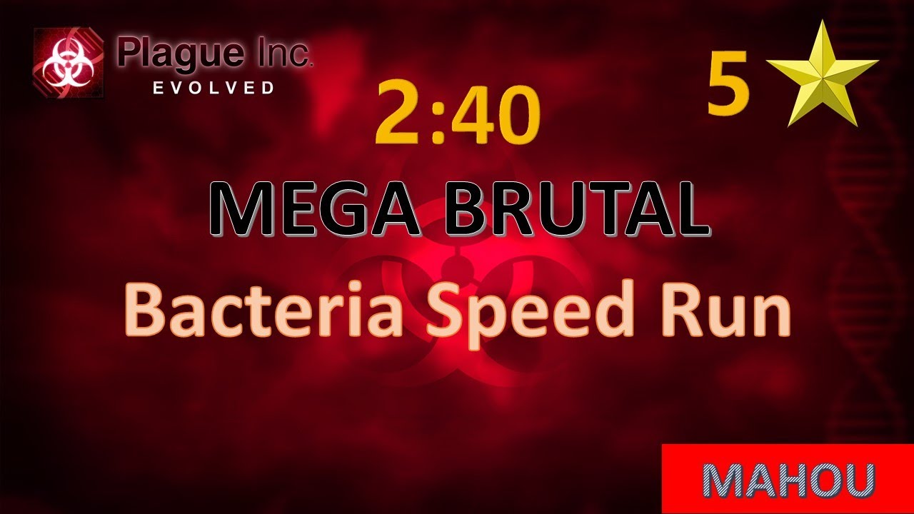 (5 Stars)Mega Brutal Bacteria Speed Run in 2:40 [Plague Inc.] [Speed ...